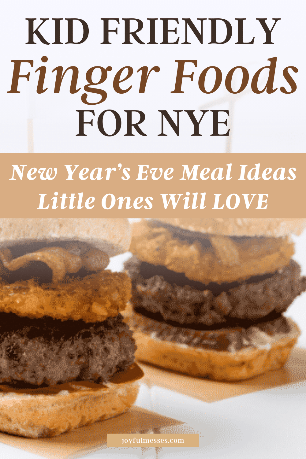Kid Friendly Finger Foods for NYE | Joyful Messes
