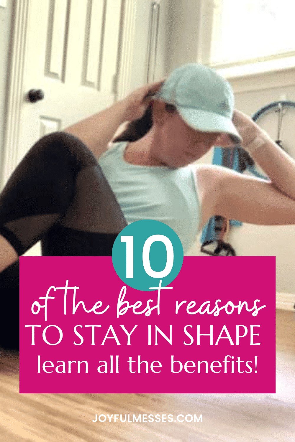 Top 10 Biggest Benefits of Staying in Shape | Joyful Messes